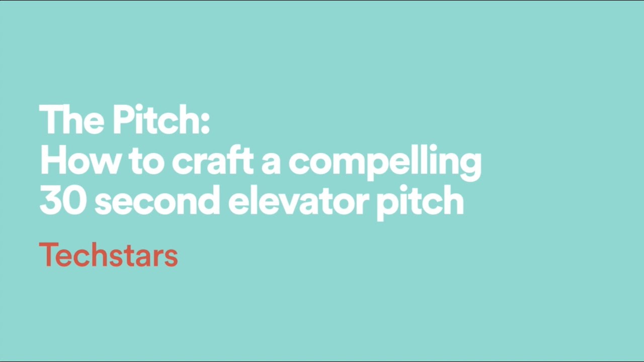 Techstars: The Pitch - How to craft a compelling 30 second elevator ...