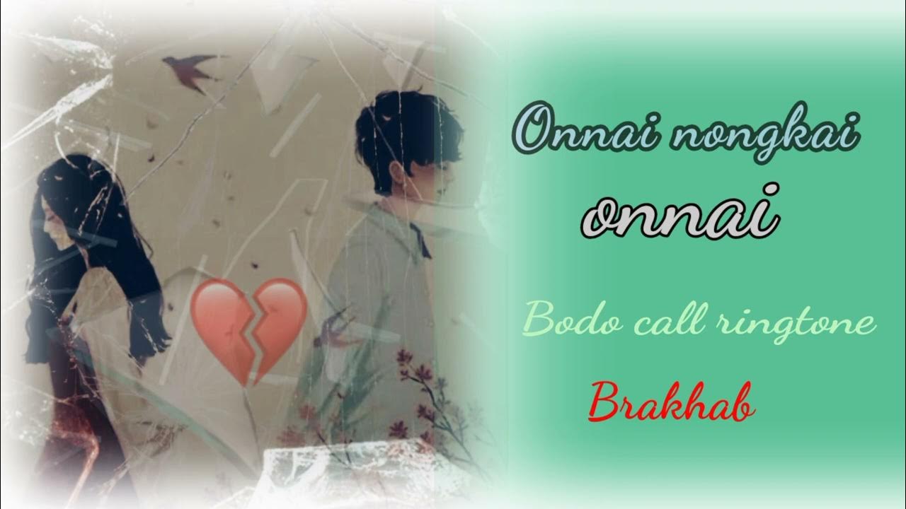 Bodo call ringtone onnai.. nongkai onai - YouTube