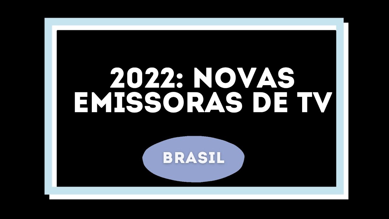 2 NOVAS EMISSORAS DE TV EM 2022 - FASTV #137 - YouTube