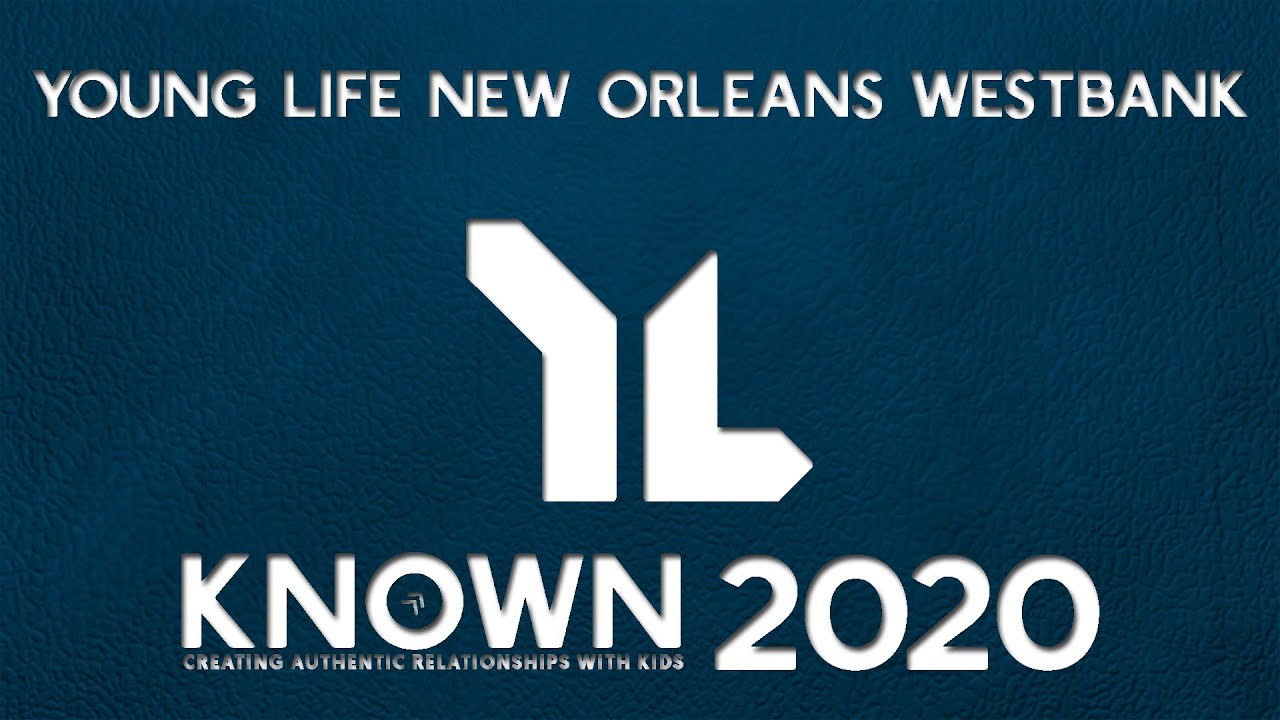 Young Life New Orleans Westbank - Known 2020 - YouTube