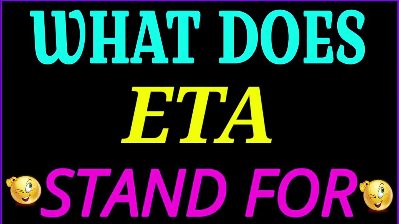 what does Eta stand for | Eta full form | what does Eta mean | Eta ...