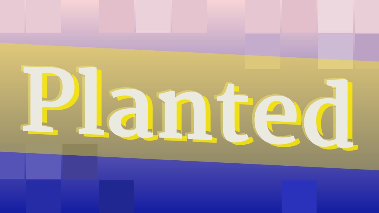 PLANTED pronunciation • How to pronounce PLANTED - YouTube