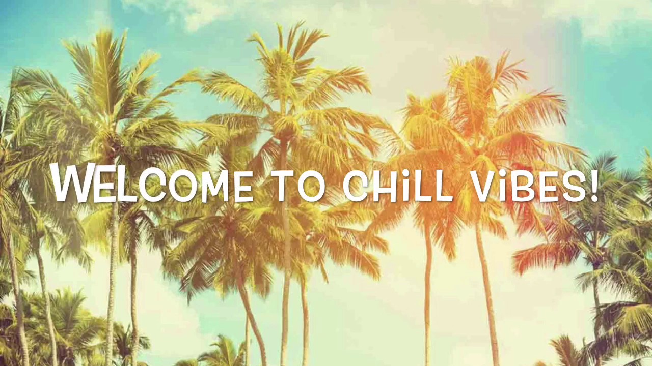 Welcome To Chill Vibes! - YouTube