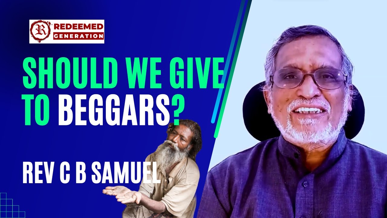 Should we give to beggar? by Rev C B Samuel - YouTube