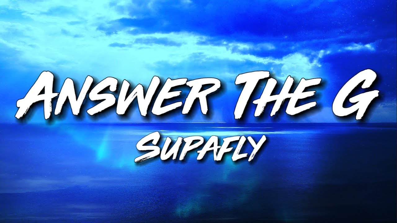 Answer The G - SUPAFLY (Lyric Video) - YouTube
