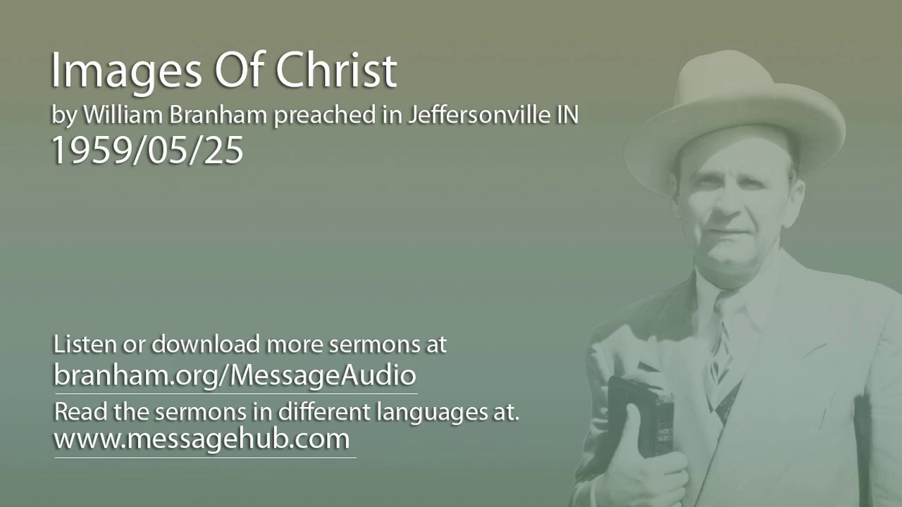 Images Of Christ (William Branham 59/05/25) - YouTube