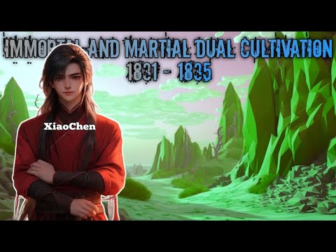 immortal and Martial Dual Cultivation Episode 1831 - 1835 # ...