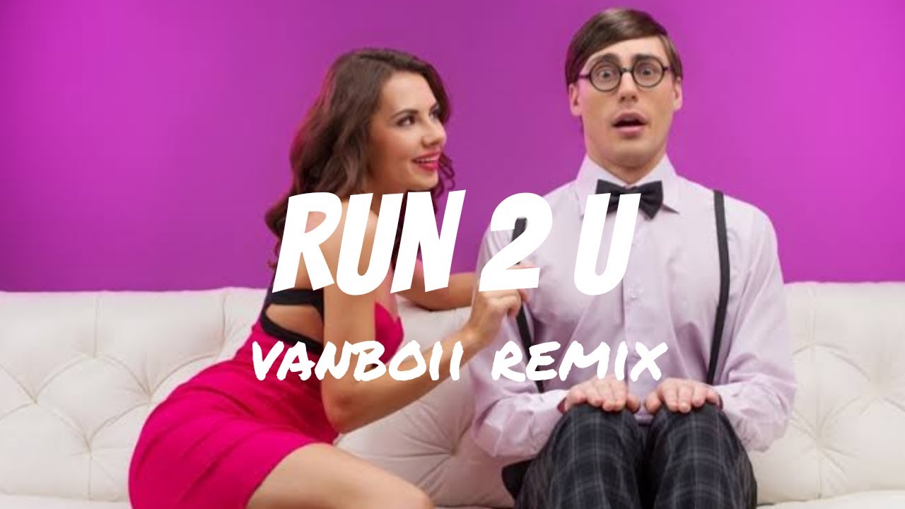 Run 2 U | TIKTOK - Vanboii remix (lyrics) - YouTube