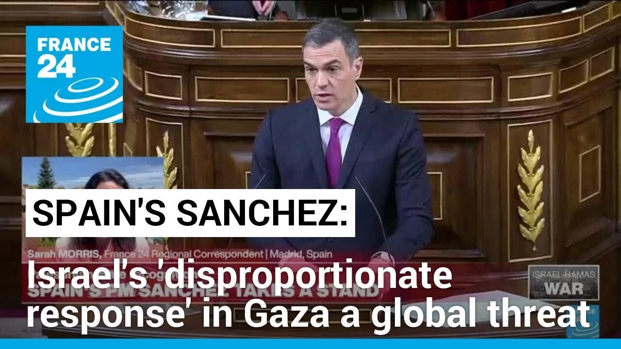 Spain says Israel's 'disproportionate response' in Gaza a global threat ...