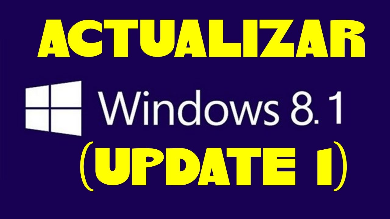 COMO ACTUALIZAR A WINDOWS 8.1 (UPDATE 1) - YouTube