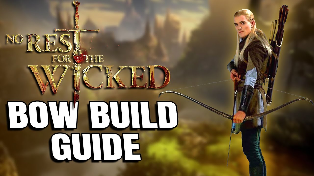 BOW ONLY BUILD GUIDE! NO MELEE WEAPONS! NO REST FOR THE WICKED. - YouTube