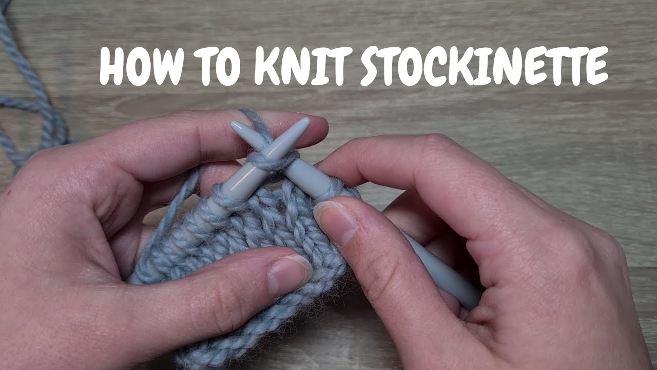 How To Knit Stockinette // Knitting Tutorial For Total Beginners - YouTube