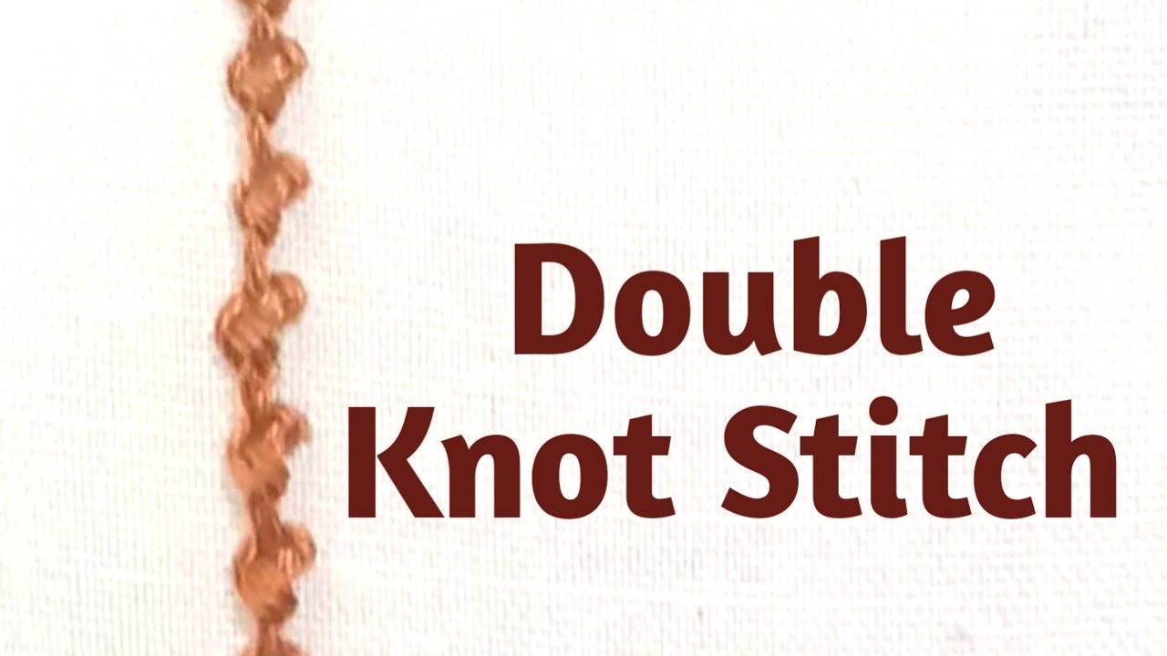 Double Knot Stitch - Hand Embroidery - YouTube