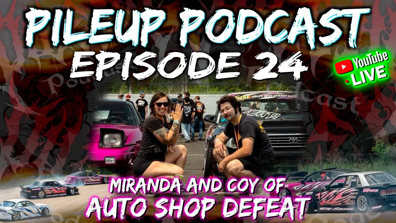 Pile Up Podcast Ep 24 - Auto Shop Defeat, drifting as a couple. - YouTube