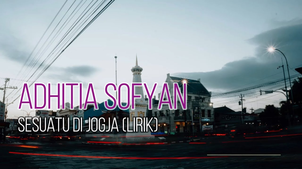 Adhitia Sofyan - Sesuatu Di Jogja (Lirik) - YouTube