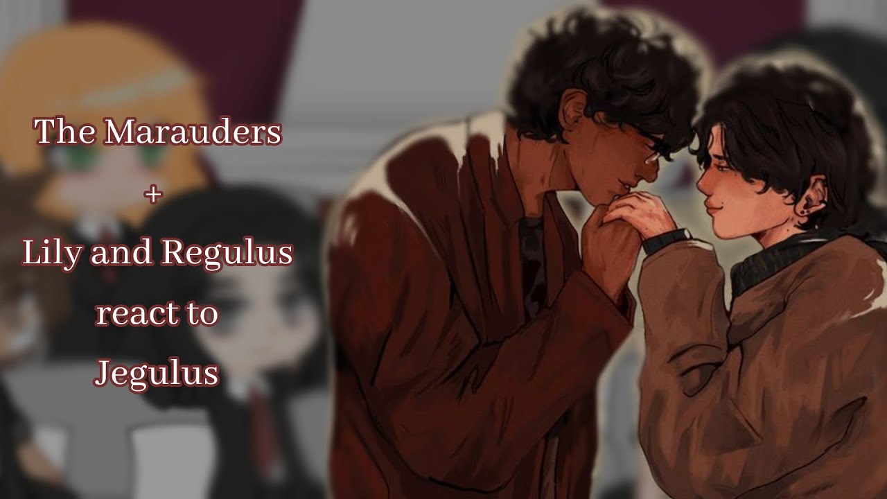 The Marauders + Lily and Regulus React to Jegulus | Themoon.Mystar ...