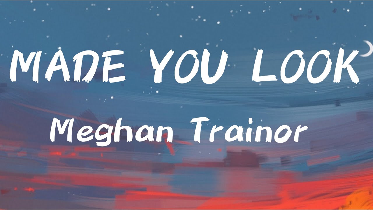 Meghan Trainor - Made You Look (Lyrics / Lyrics Video) - YouTube