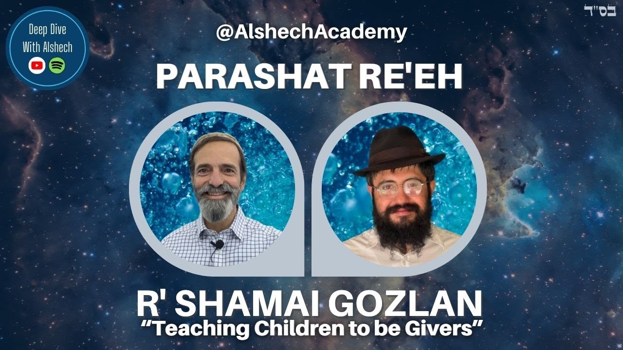 Parashat Re’eh with R' Shamai Gozlan - “Teaching Children to be Givers ...