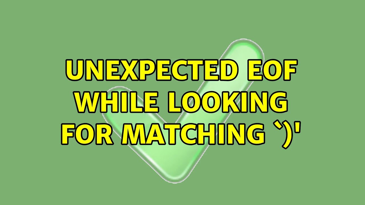 Unexpected Eof While Looking For Matching ` 2 Solutions Youtube
