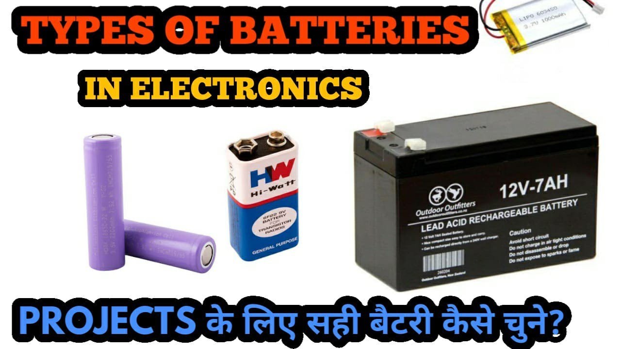 TYPES OF BATTERIES | HOW TO CHOOSE BATTERIES FOR ELECTRONICS PROJECTS ...