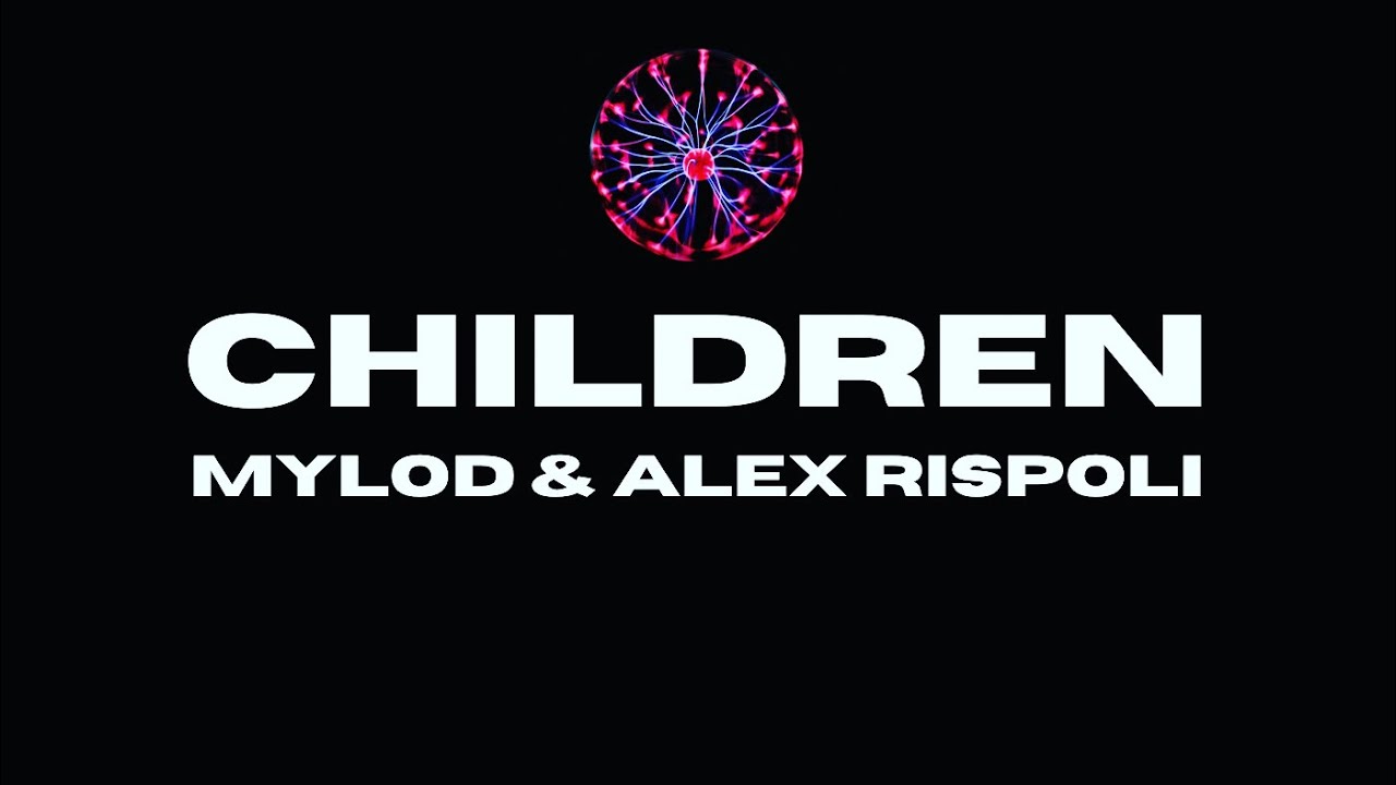 Mylod & Alex Rispoli * Children (Official Video) - YouTube