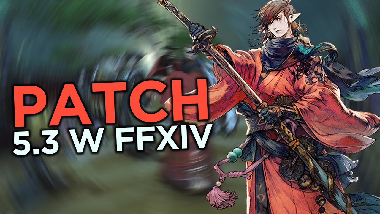 Final Fantasy XIV - Patch 5.3 niemal idealny?! - YouTube