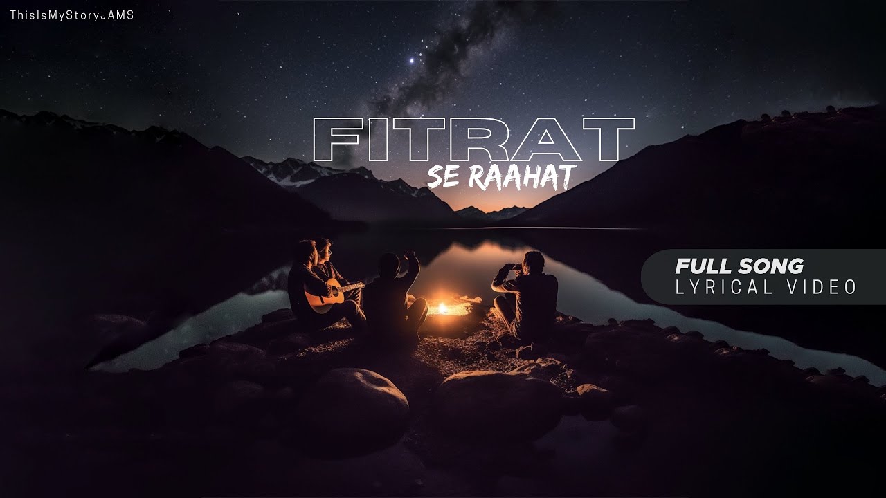 49. FITRAT SE RAAHAT 🎵 (Lyrical) | The Campfire Song 🧡 ...