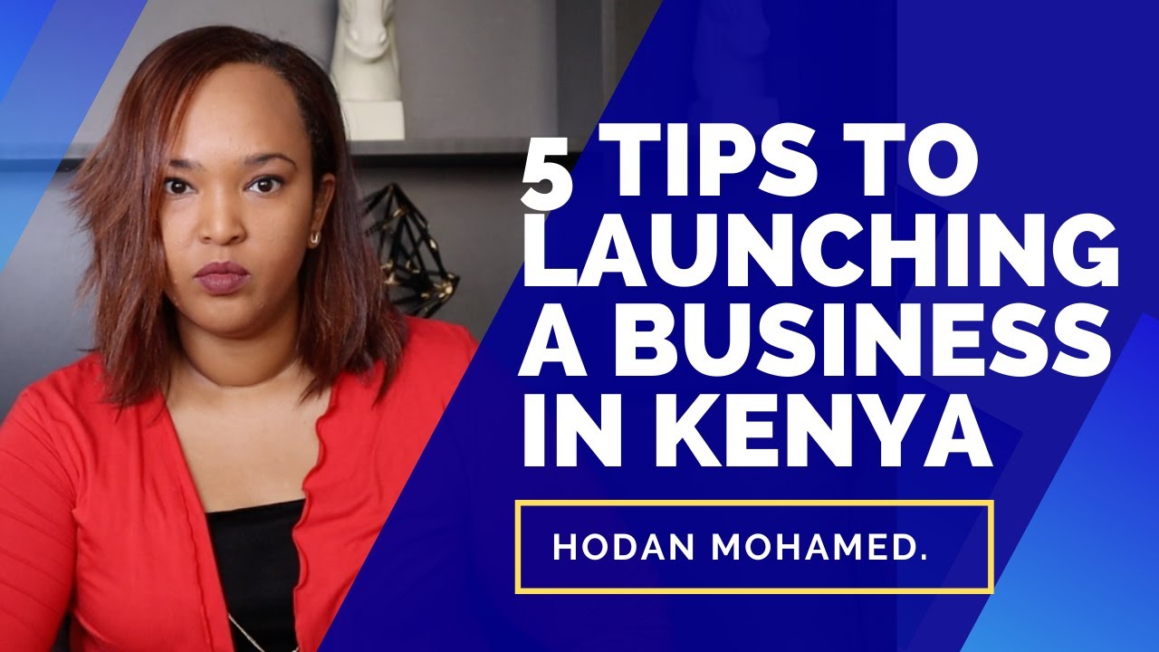FIVE TIPS TO LAUNCH A BUSINESS IN KENYA - YouTube