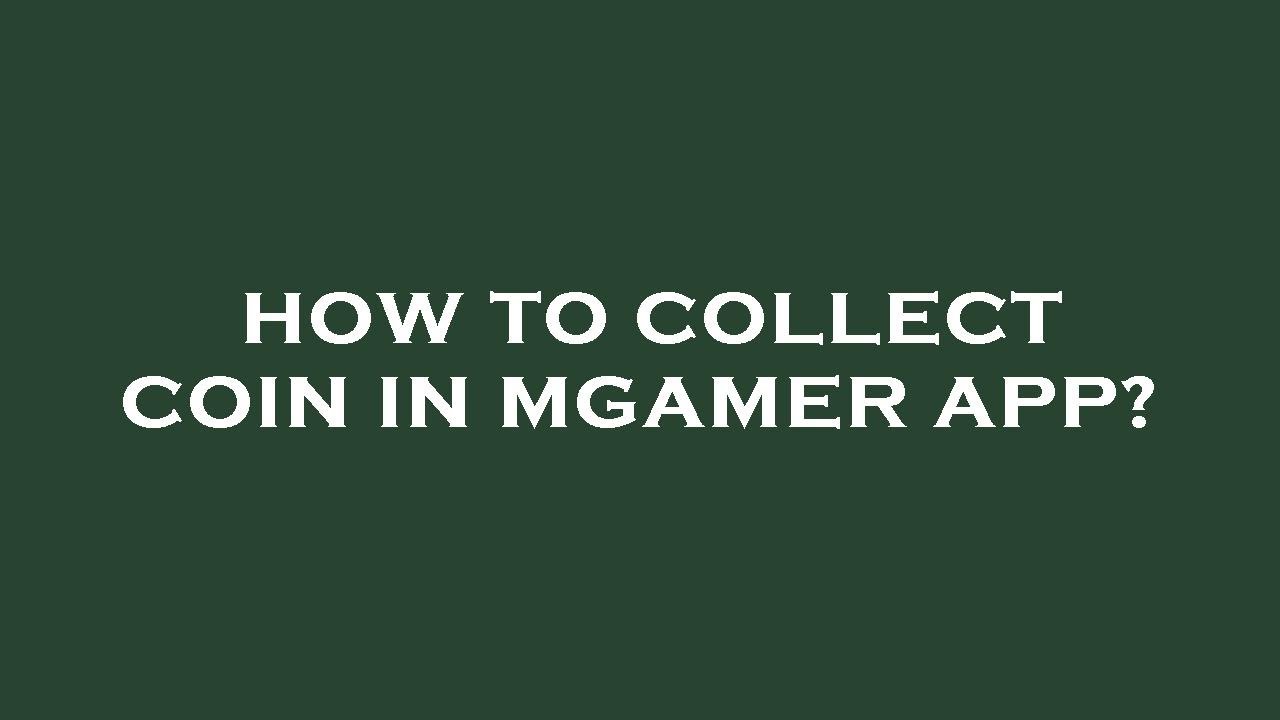 How to collect coin in mgamer app? - YouTube