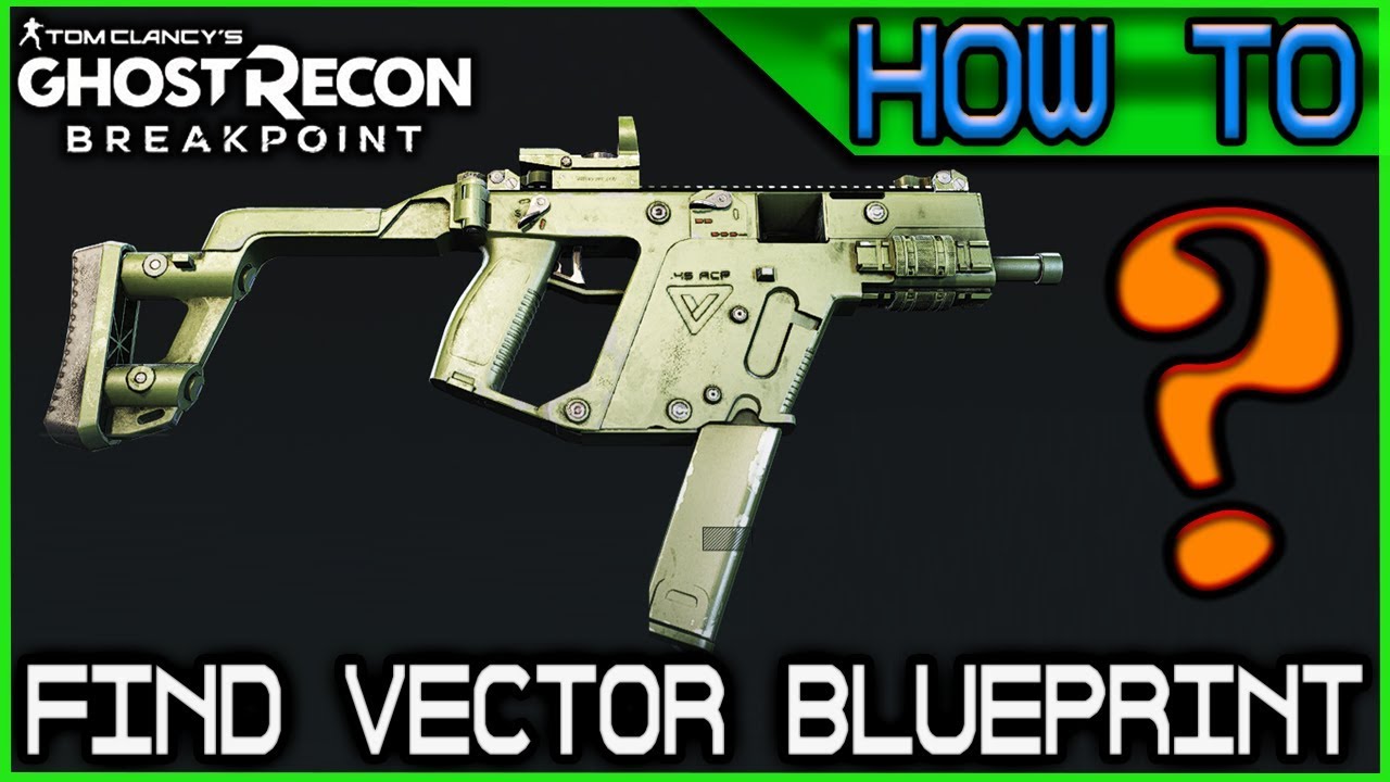 How to get the Vector Blueprint 🞔 No Commentary 🞔 Ghost Recon ...