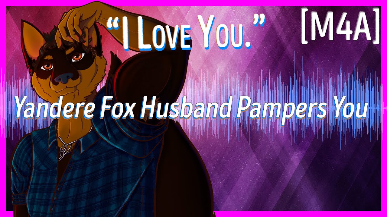 Yandere Fox Husband Pampers You - ASMR Roleplay [M4A] - YouTube