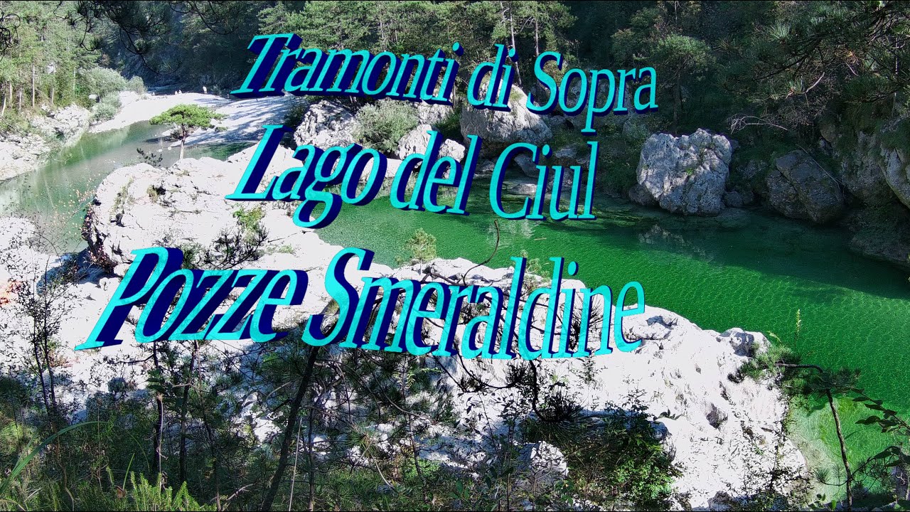 Little trip to Tramonti di Sopra - Lago del Ciul - Pozze Smeraldine ...