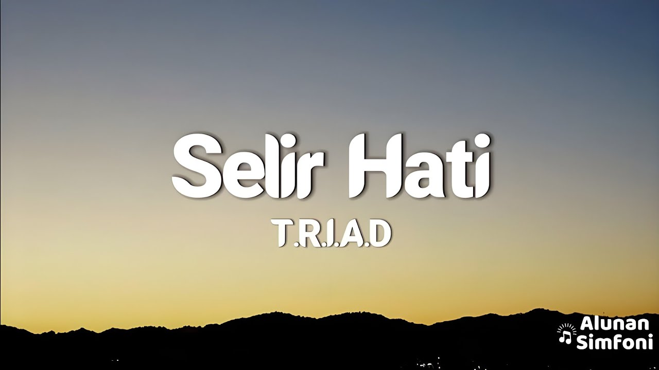 T.R.I.A.D - Selir Hati (Lirik Lagu) - YouTube
