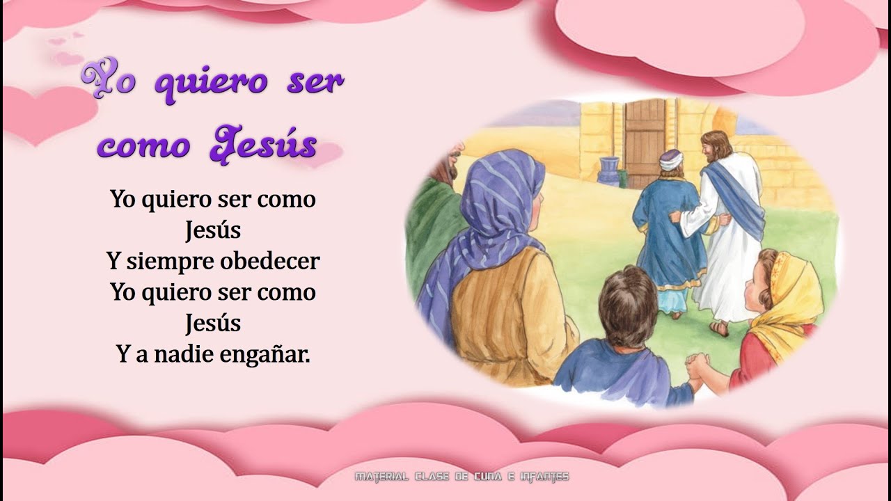 Yo quiero ser como Jesús / CANTOS CLASE CUNA FEBRERO / 1er. TRIMESTRE ...