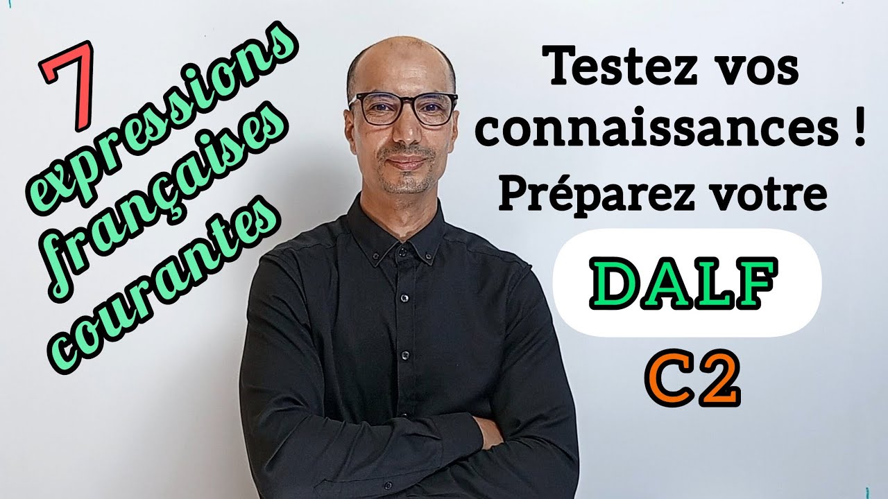 TEST : DALF C2 👉 7 expressions françaises courantes - YouTube