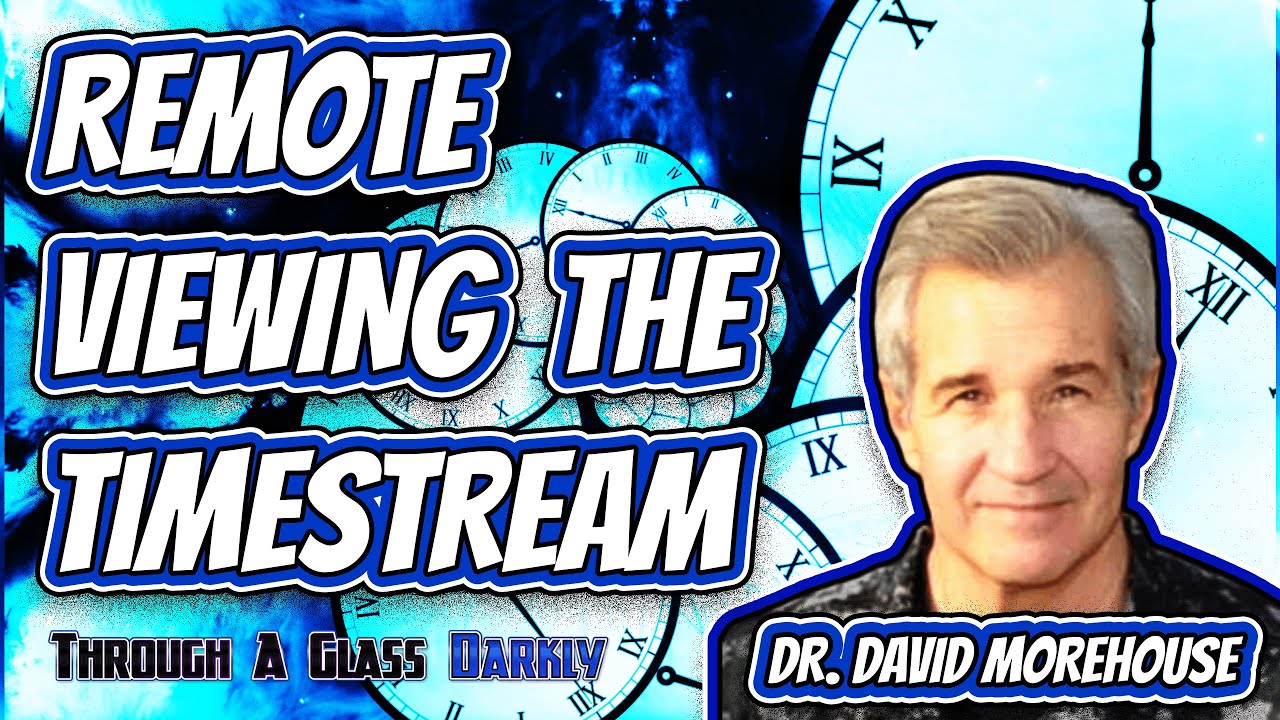 Remote Viewing the Time Stream with Dr. David Morehouse (Episode 100 ...