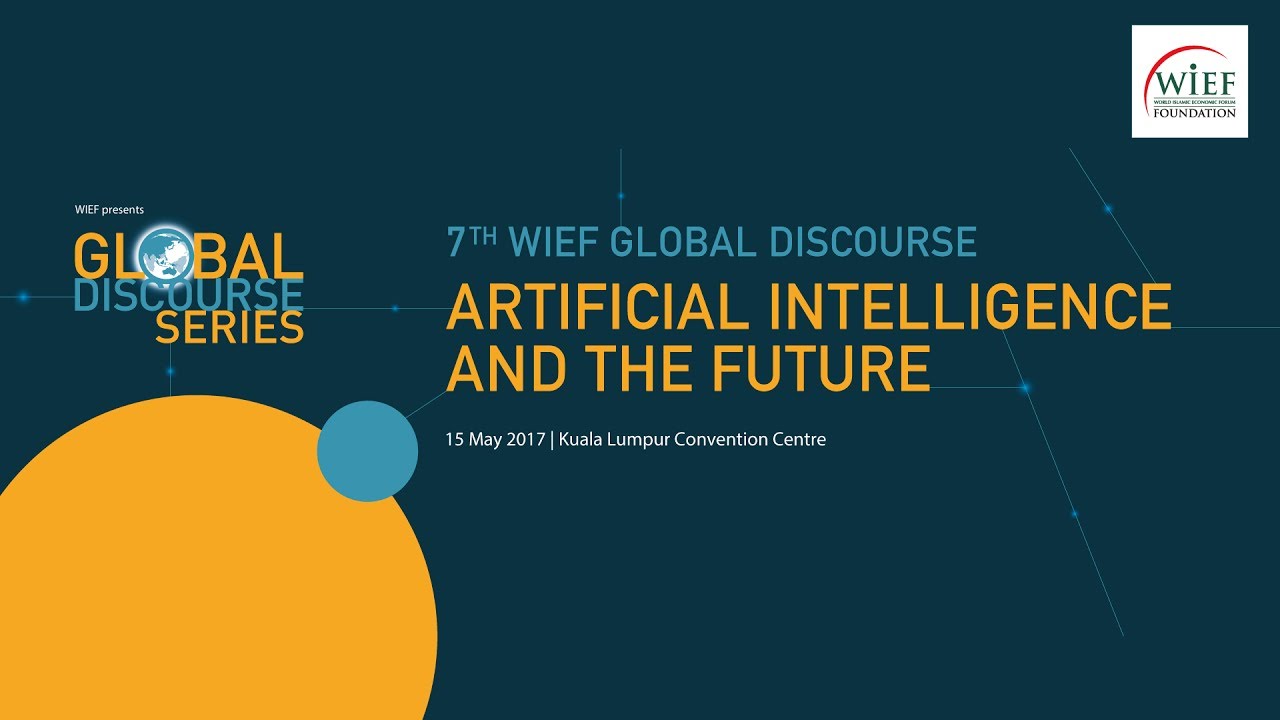 7TH WIEF GLOBAL DISCOURSE - Artificial Intelligence And The Future ...