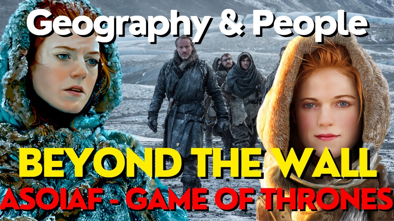 Geography & People | Beyond the Wall | ASOIAF | Game Of Thrones | House ...