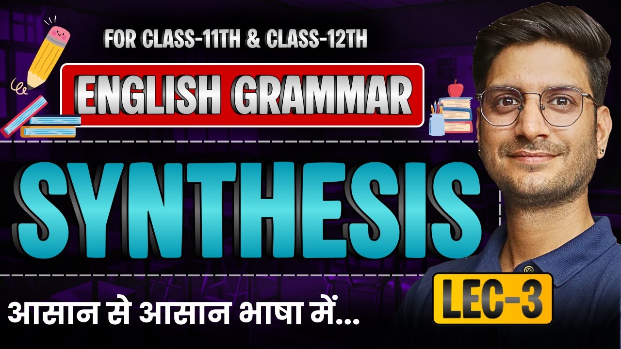L-3, Synthesis | English Grammar | For Class-11th To Class-12th - YouTube