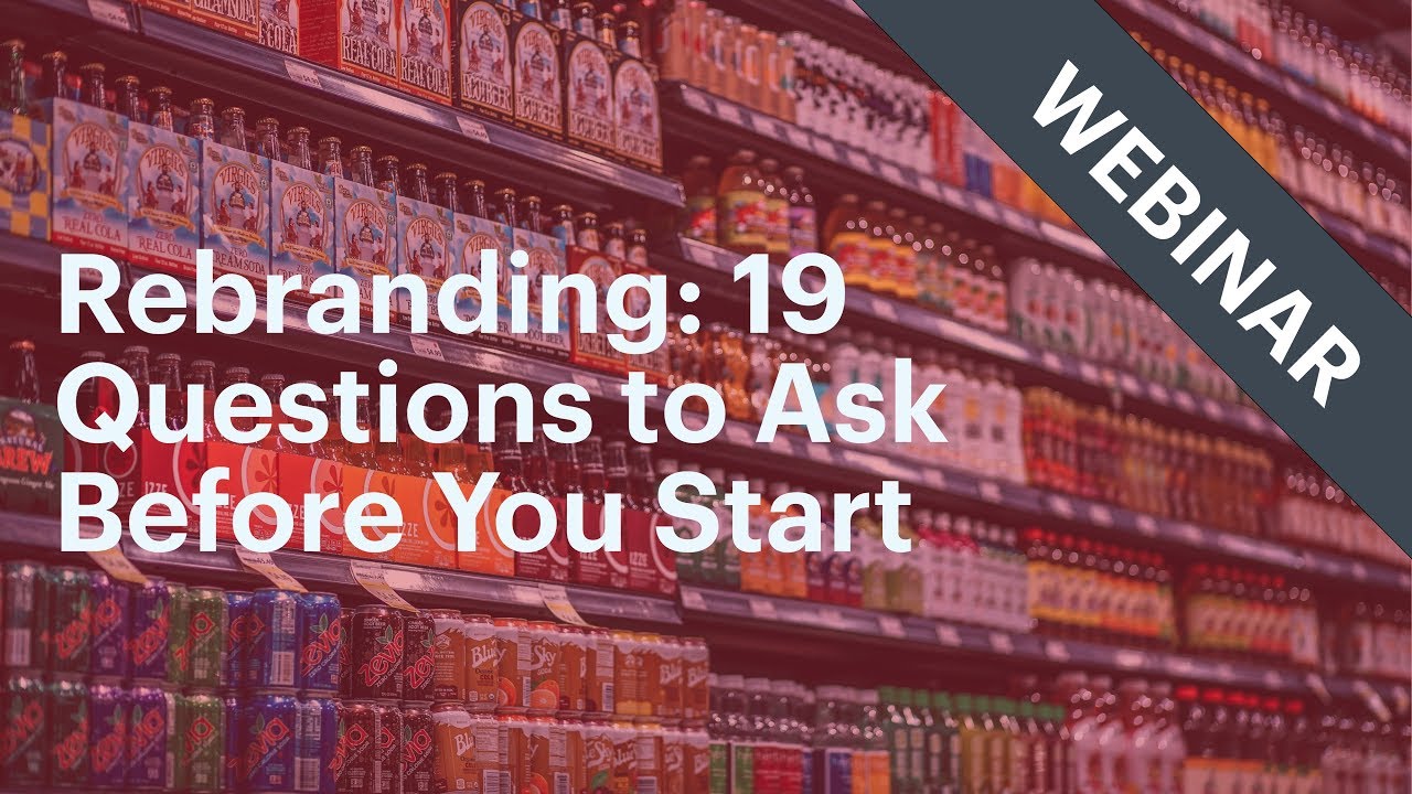 Rebranding: 19 Questions to Ask Before You Start [Webinar Recording] - YouTube