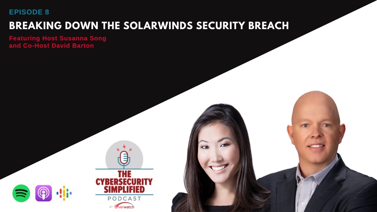 Cybersecurity Simplified - Episode 8: Breaking Down the SolarWinds ...
