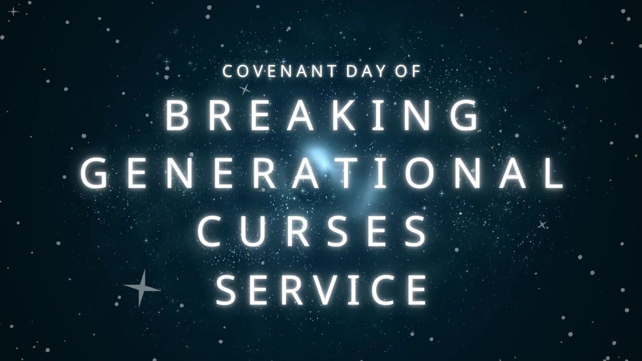 COVENANT DAY OF BREAKING GENERATIONAL CURSES SERVICE || LIBERTY ...