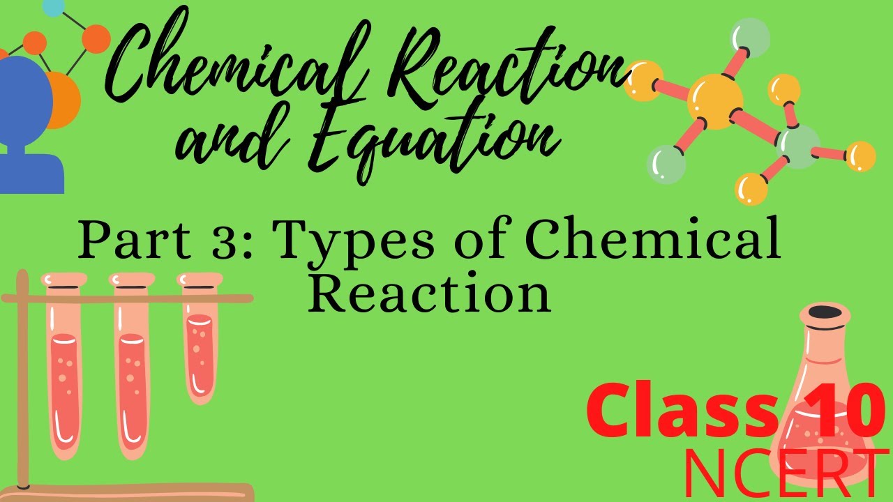 CHEMICAL REACTIONS AND EQUATIONS || Part 3: Types of Chemical Reaction ...
