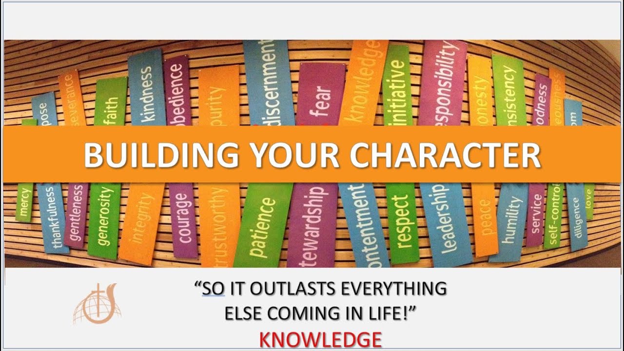 Building Your Character Pt 5 Knowledge - YouTube
