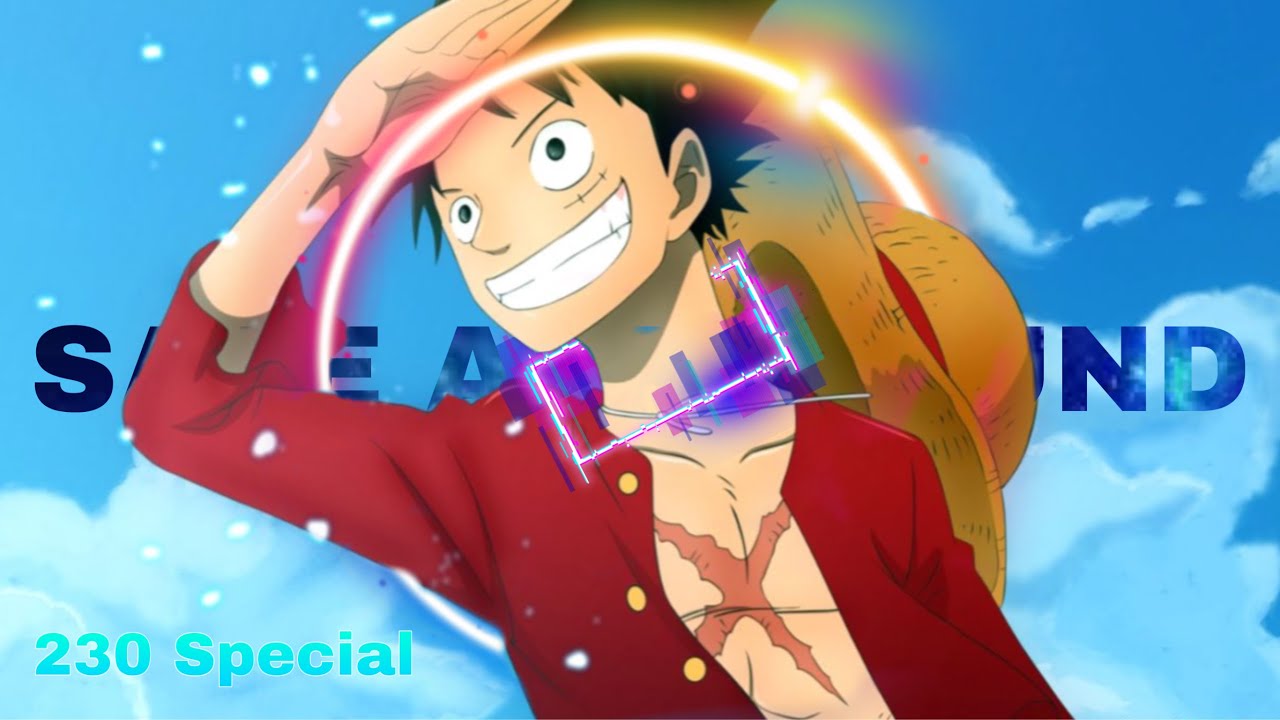Luffy - Safe and Sound [AMV/Edit] {230 Special} - YouTube