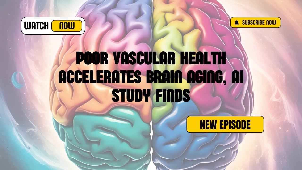 Poor Vascular Health Accelerates Brain Aging, AI Study Finds - YouTube