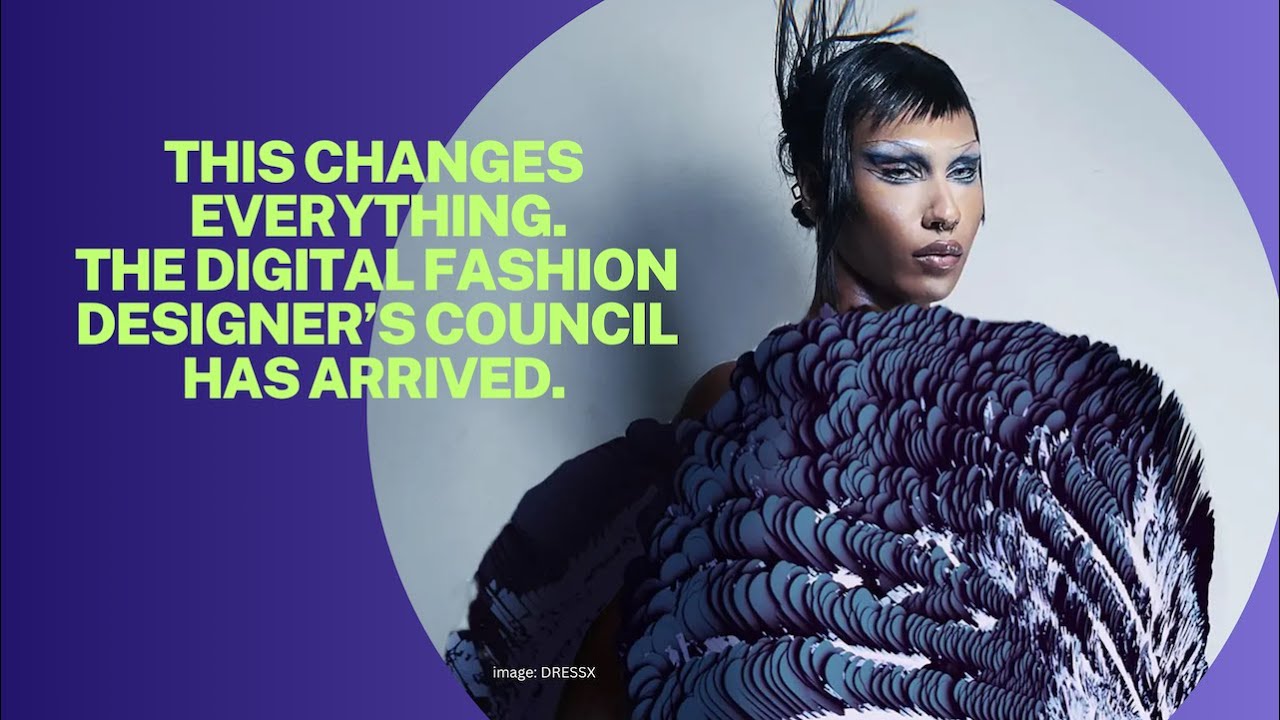This changes everything. The Digital Fashion Designer's Council has ...