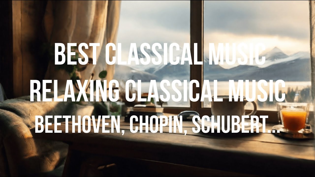 Best classical music. Relaxing classical music. Beethoven, Chopin ...
