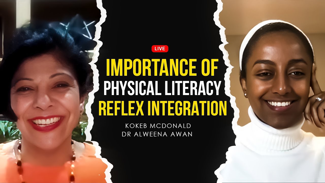Importance of Physical Literacy & Reflex Integration: Dr Alweena Awan ...
