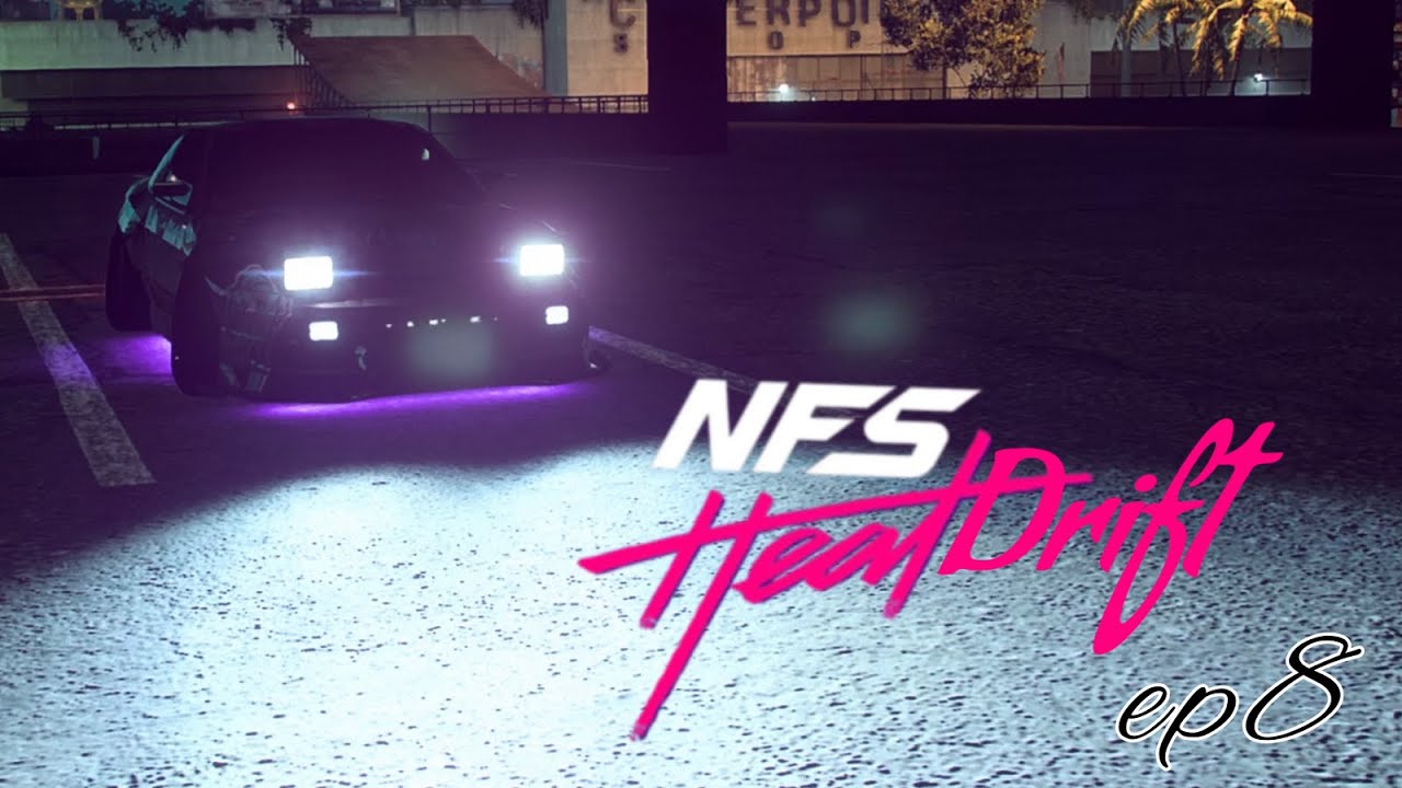 NFS Heat drift ep8 - YouTube